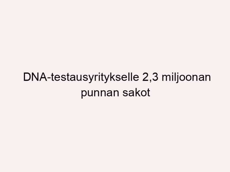 DNA-testausyritykselle 2,3 miljoonan punnan sakot tietomurrosta ...